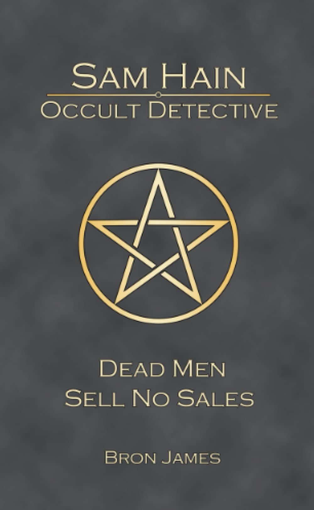 Sam Hain - Occult Detective: #7 Dead Men Sell No Sales by Bron James ...