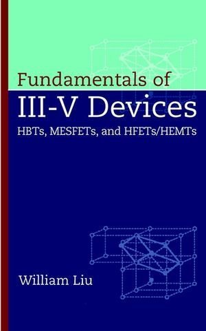 Fundamentals of III-V Devices: HBTs, MESFETs, and HFETs/HEMTs by ...