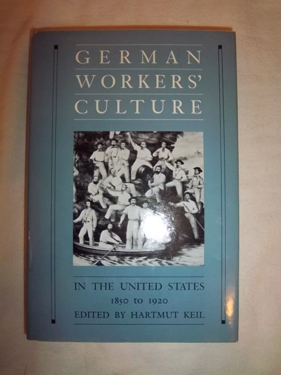 German Workers' Culture in the United States, 1850 to 1920 by Hartmut ...