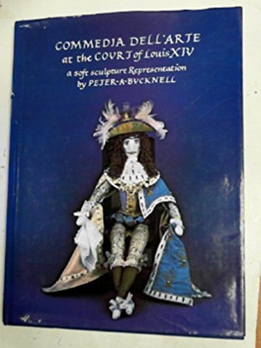 Commedia Dell'arte at the Court of Louis XIV: A Soft Sculpture ...