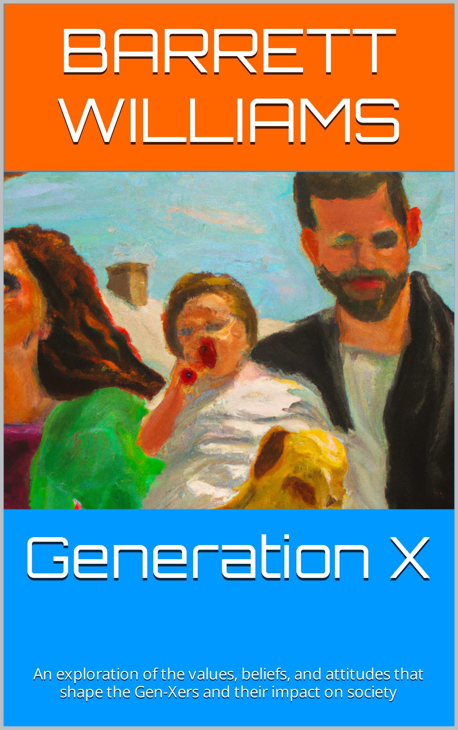 Generation X: An exploration of the values, beliefs, and attitudes that ...