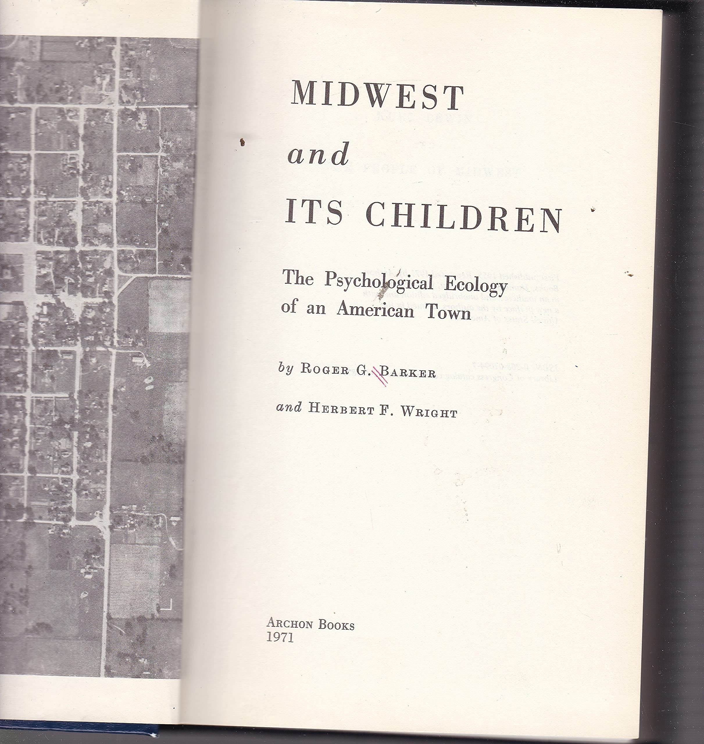 Midwest and Its Children: The Psychological Ecology of an American Town ...