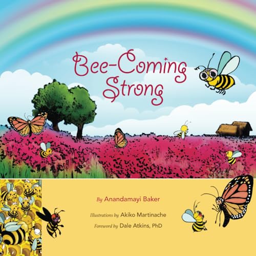 Bee-Coming Strong by Anandamayi Baker | Goodreads