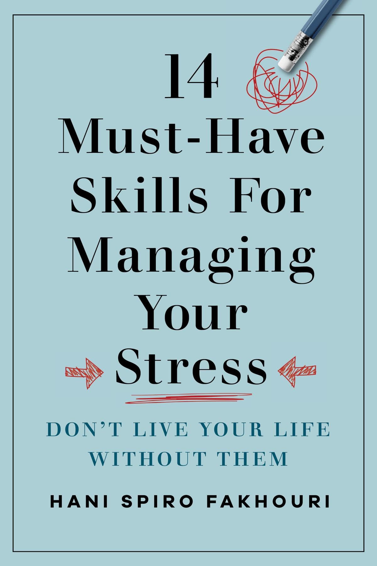 14 Must-Have Skills for Managing Your Stress: Don't Live Your Life ...
