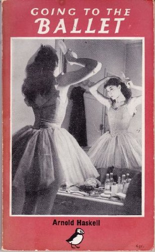 Going to the Ballet by Arnold Haskell | Goodreads