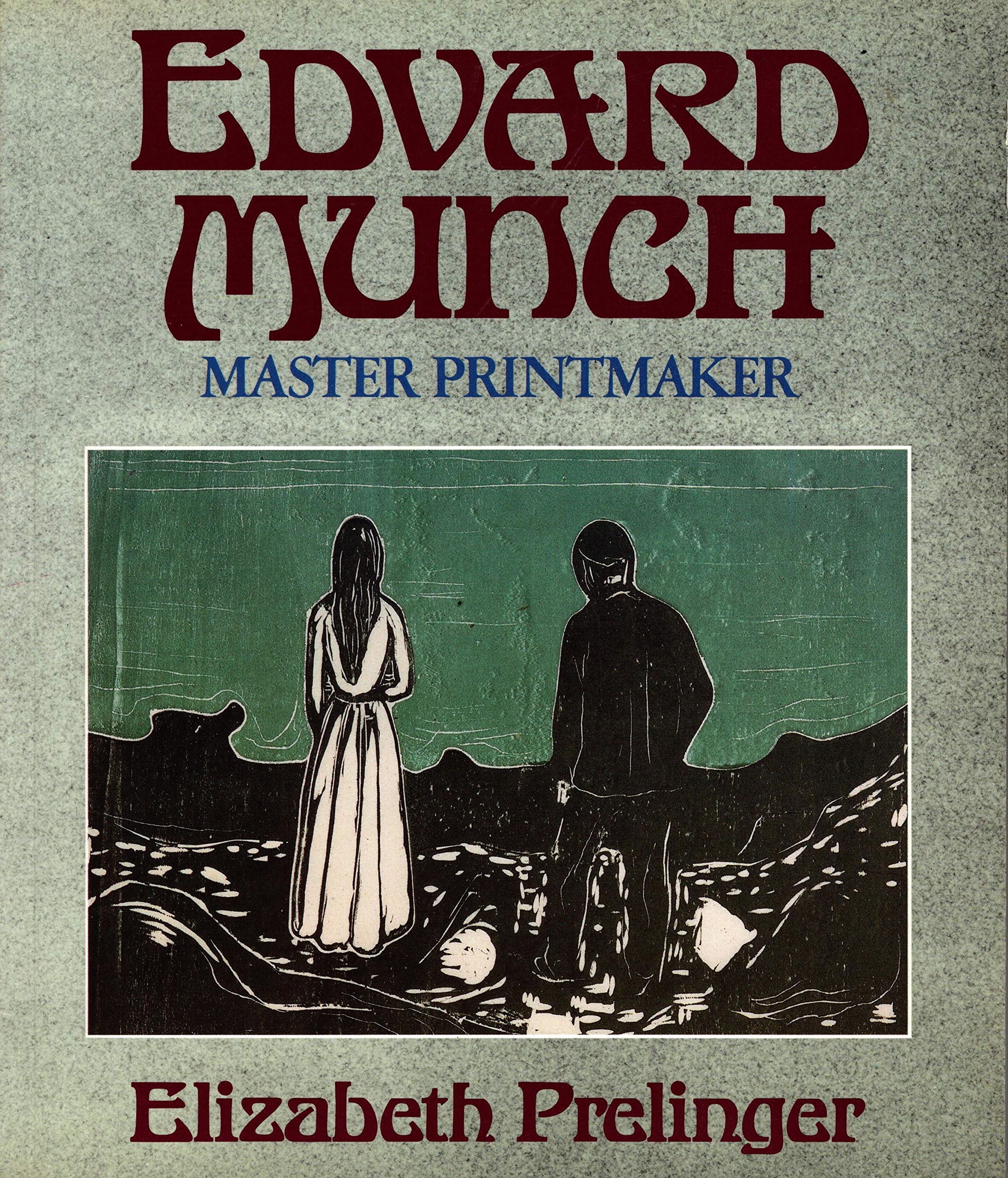 Edvard Munch: Master Printmaker by Elizabeth Prelinger | Goodreads
