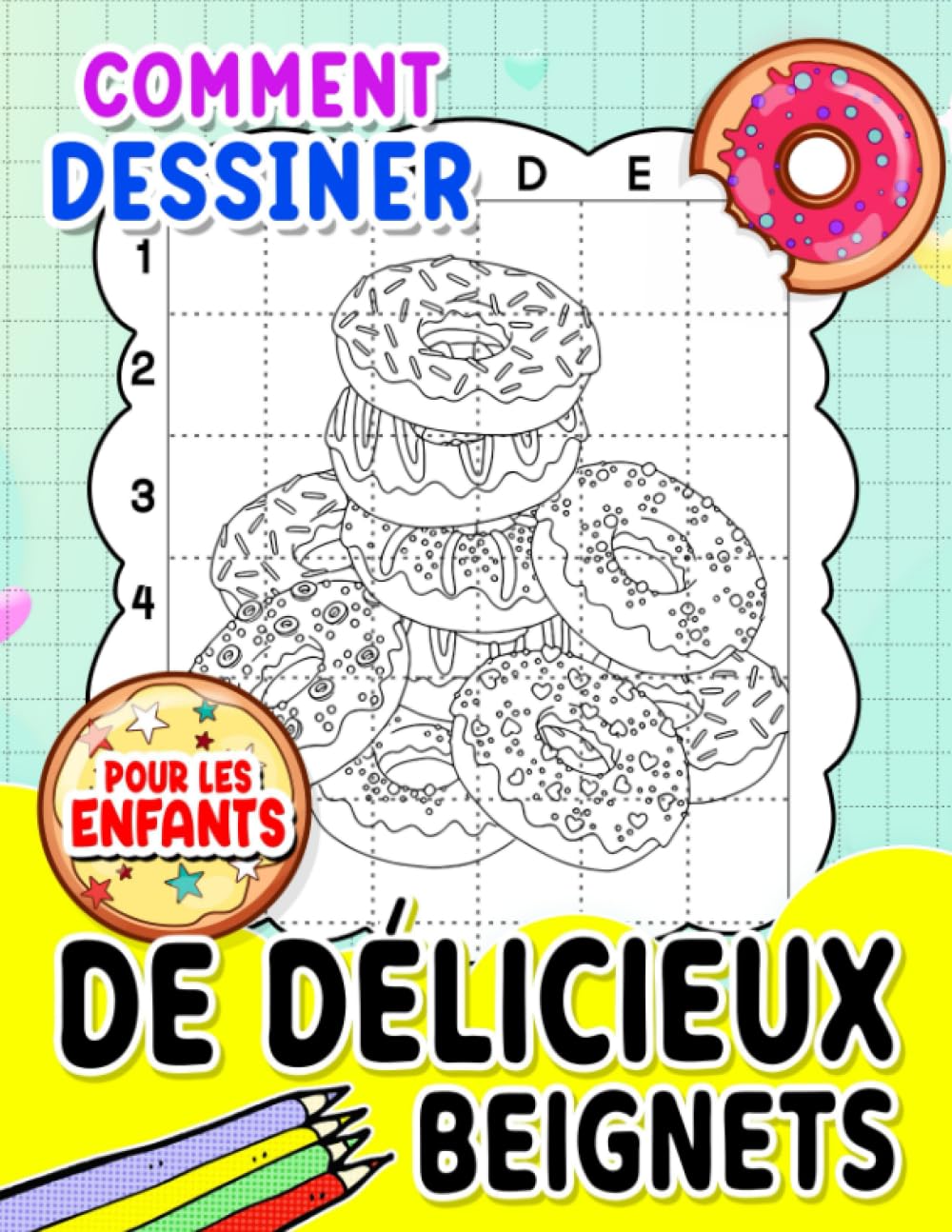 Comment dessiner de délicieux beignets pour les enfants: Livre guide ...