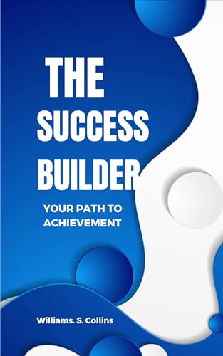 The Success Builder: Your Path to Achievement by Williams. S. Collins | Goodreads