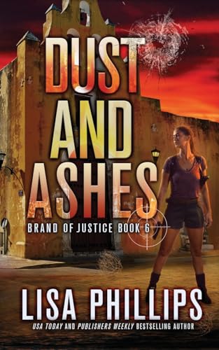 Dust and Ashes (Brand of Justice) by Lisa Phillips | Goodreads