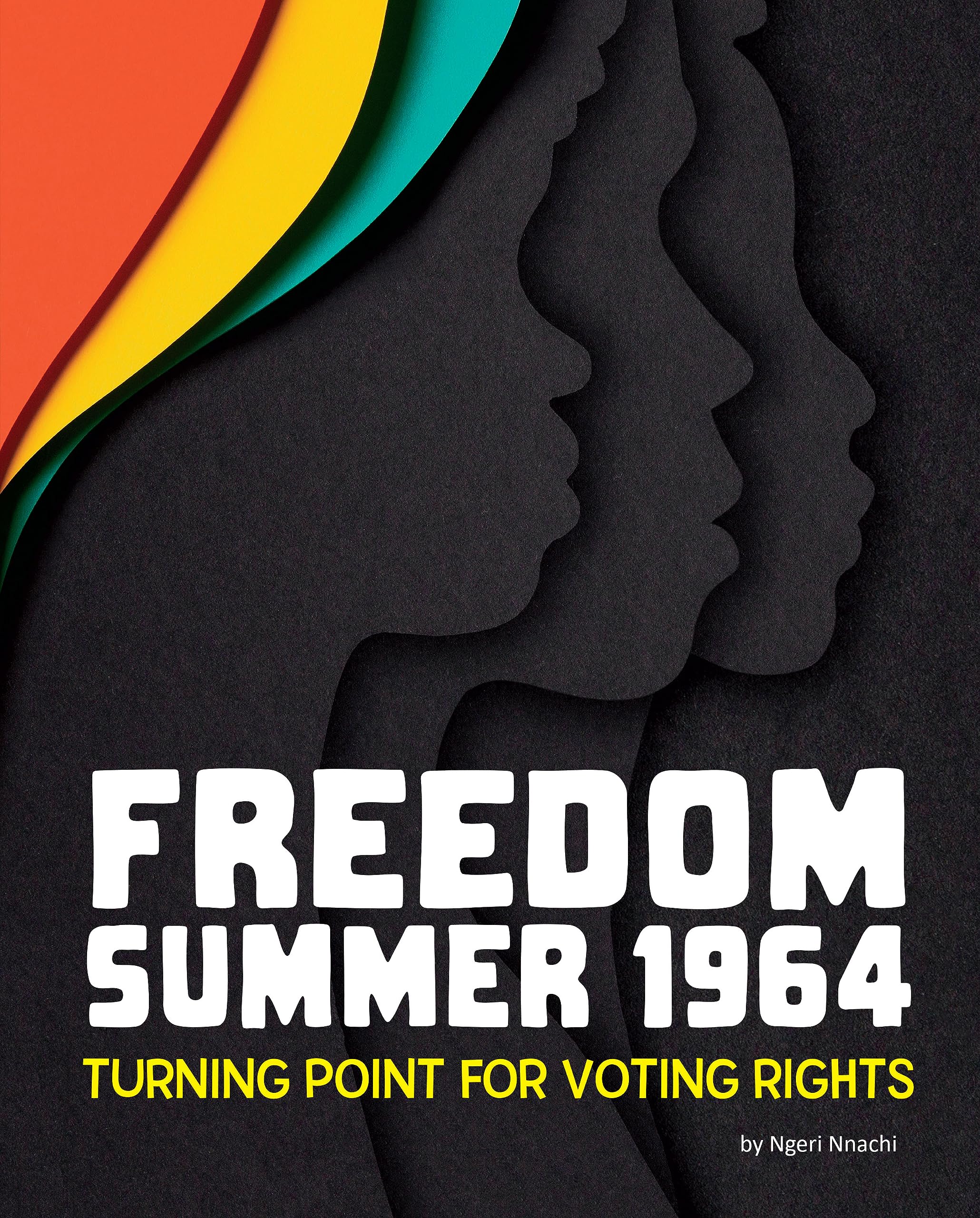 Freedom Summer 1964: Turning Point for Voting Rights by Ngeri Nnachi ...