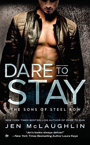 Dare To Stay (The Sons of Steel Row) by Jen McLaughlin by Jen McLaughlin | Goodreads