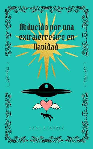 Abducido por una extraterrestre en navidad by Sara Ramírez | Goodreads