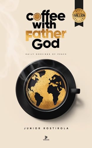 Coffee with Father God: Daily servings of peace by Junior Rostirola ...