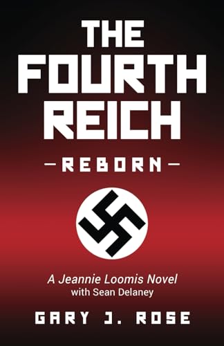 The Fourth Reich Reborn (Jeannie Loomis FBI Agent) by Gary J Rose ...