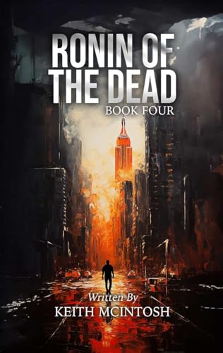 Ronin of the Dead: Book Four: A Post-Apocalyptic Zombie Action Thriller ...