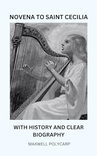 Novena To Saint Cecilia: With History And Clear Biography by Maxwell ...