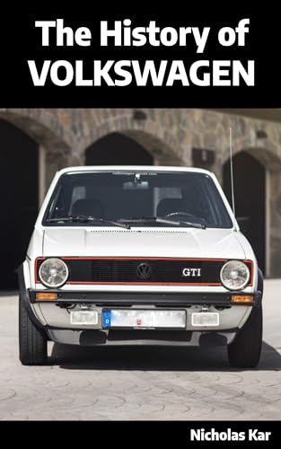 The Complete History of Volkswagen: The Moments that Shaped the German ...