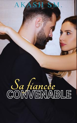 Sa fiancée convenable (French Edition) by AKASH SM. | Goodreads