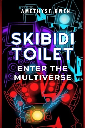 Skibidi Toilet enter the Multiverse by Amethyst Gwen | Goodreads