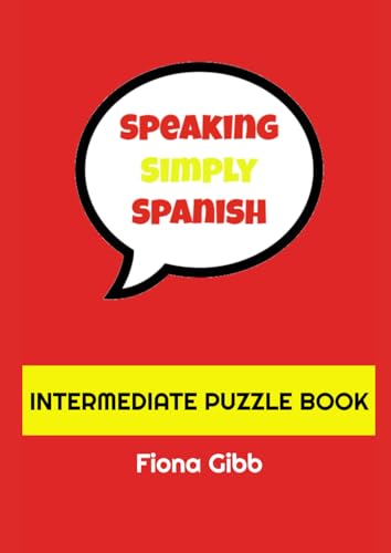 Speaking Simply Spanish: Intermediate Puzzle Book by Fiona Gibb | Goodreads
