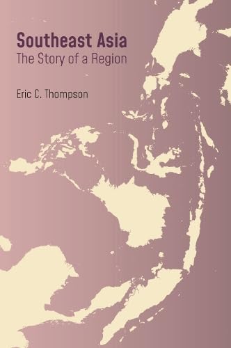 The Story of Southeast Asia by Eric Thompson | Goodreads