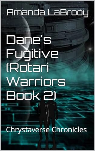 Dane's Fugitive (Rotari Warriors Book 2): Crystaverse Chronicles (Dane ...
