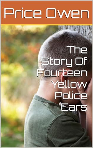 The Story Of Fourteen Yellow Police Cars by Price Owen | Goodreads