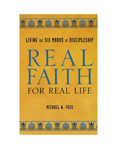 Real Faith for Real Life by Michael W. Foss | Goodreads