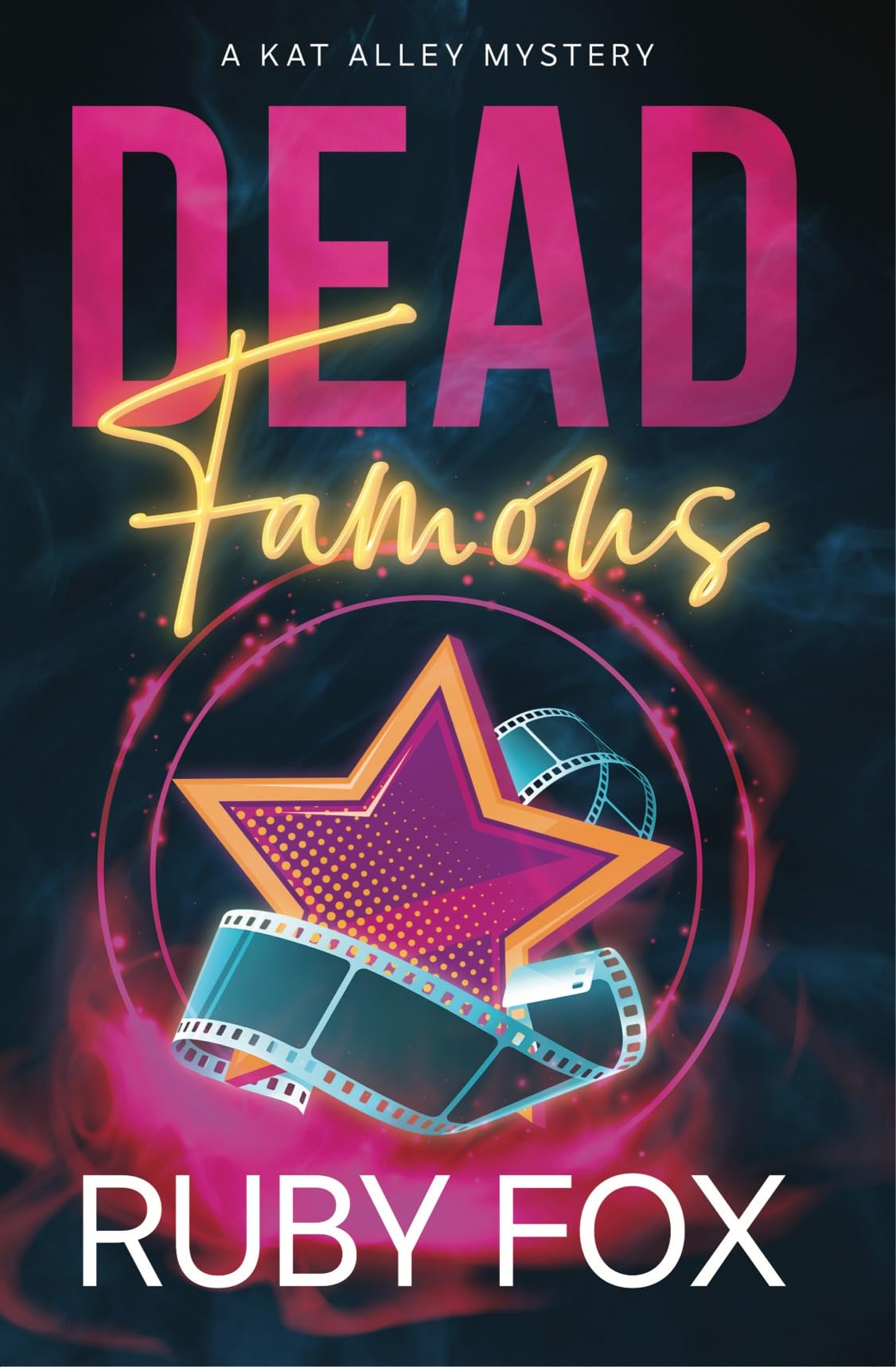 Dead Famous: A Kat Alley Mystery (Book 1) by Ruby Fox | Goodreads