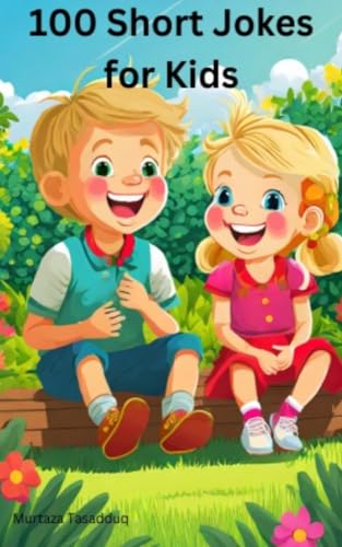 Kids 100 Short Jokes by Murtaza Tasadduq | Goodreads