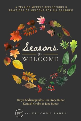 Seasons of Welcome: A year of weekly reflections and practices of ...