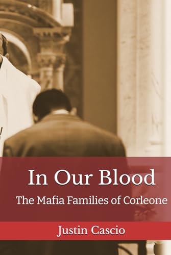 In Our Blood: The Mafia Families of Corleone by Justin Cascio | Goodreads