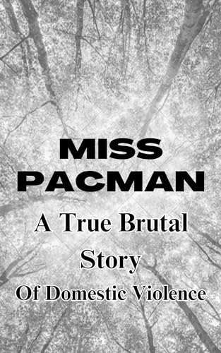 Miss Pacman: A True Brutal Story Of Domestic Violence by Smith Alblood ...