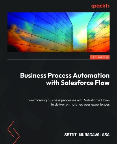 Business Process Automation with Salesforce Flows: Transform business ...