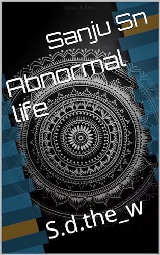 Abnormal life: S.d.the_w (Abnormal lifes Book 1) by Sanju Sn | Goodreads