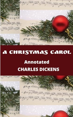 A Christmas Carol Annotated: Literary Critique Along with The Original ...