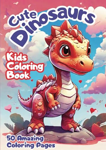 Cute Dinosaurs Coloring Book - 50 Amazing Coloring Pages for Kids by ...