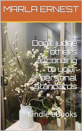 Don't judge others according to your personal standards: Kindle eBooks ...