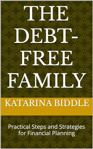 The Debt-Free Family: Practical Steps and Strategies for Financial ...
