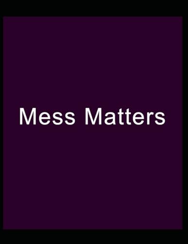 Mess Matters by Jessica Michelle Dunham | Goodreads