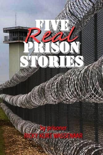 Five Real Prison Stories by Ricky Kurt Wassenaar | Goodreads