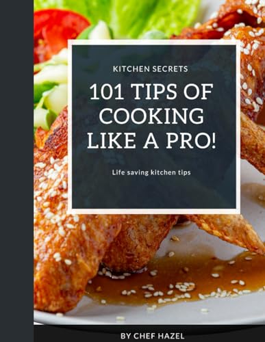 101 TIPS OF COOKING LIKE A PRO!: Professional cooking hacks by Chef ...