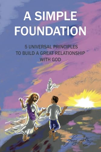 A Simple Foundation: 5 Universal Principles for Building a Great ...