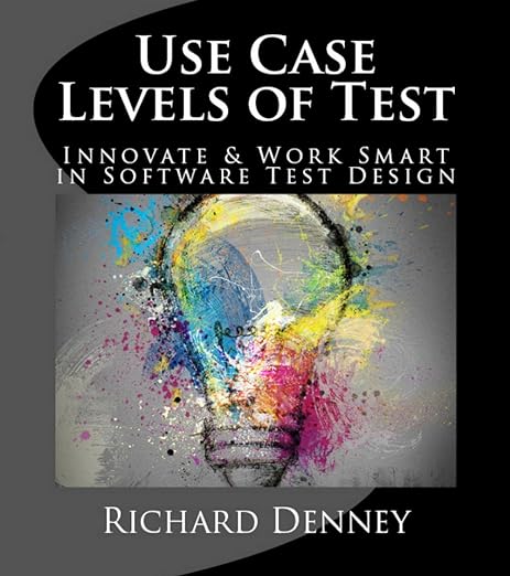 Use Case Levels of Test: Innovate & Work Smart in Software Test Design ...
