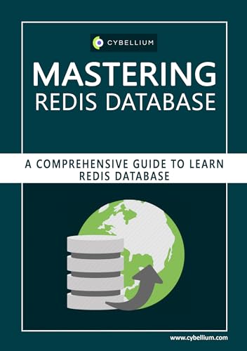 Mastering Redis Database: A Comprehensive Guide to Learn Redis Database by Cybellium Ltd | Goodreads
