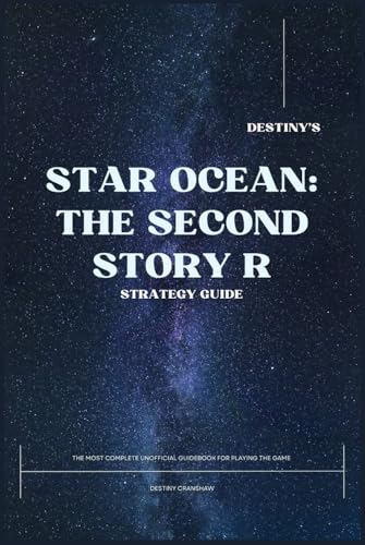 Destiny’s Star Ocean: The Second Story R Strategy Guide: The Complete ...