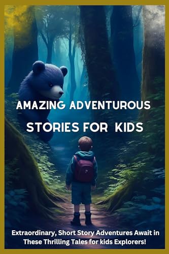 Amazing Adventurous Stories for Kids: Extraordinary, Short Story ...
