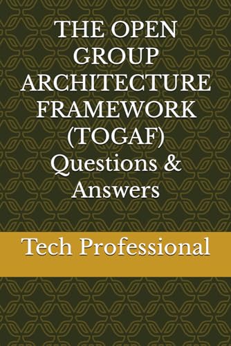 The Open Group Architecture Framework Togaf Questions And Answers By Tech Professional Goodreads