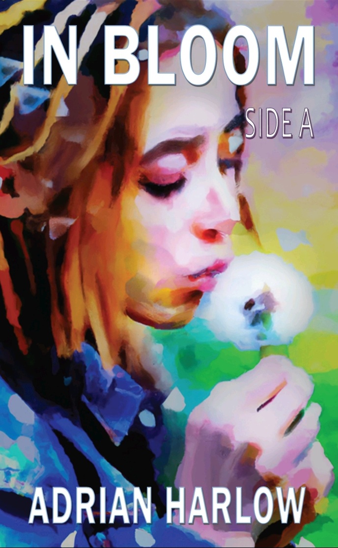 In Bloom: Side A by Adrian Harlow | Goodreads
