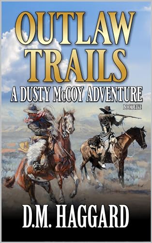 Dusty McCoy: U.S. Marshal: Outlaw Trails: A Western Adventure by D.M ...
